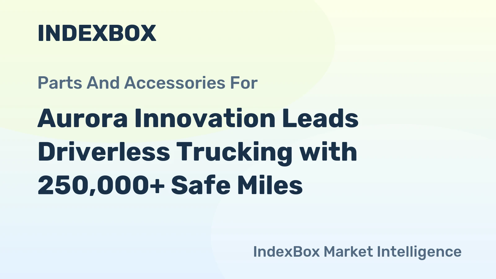 Aurora Innovation Leads Driverless Trucking with 250,000+ Safe Miles
