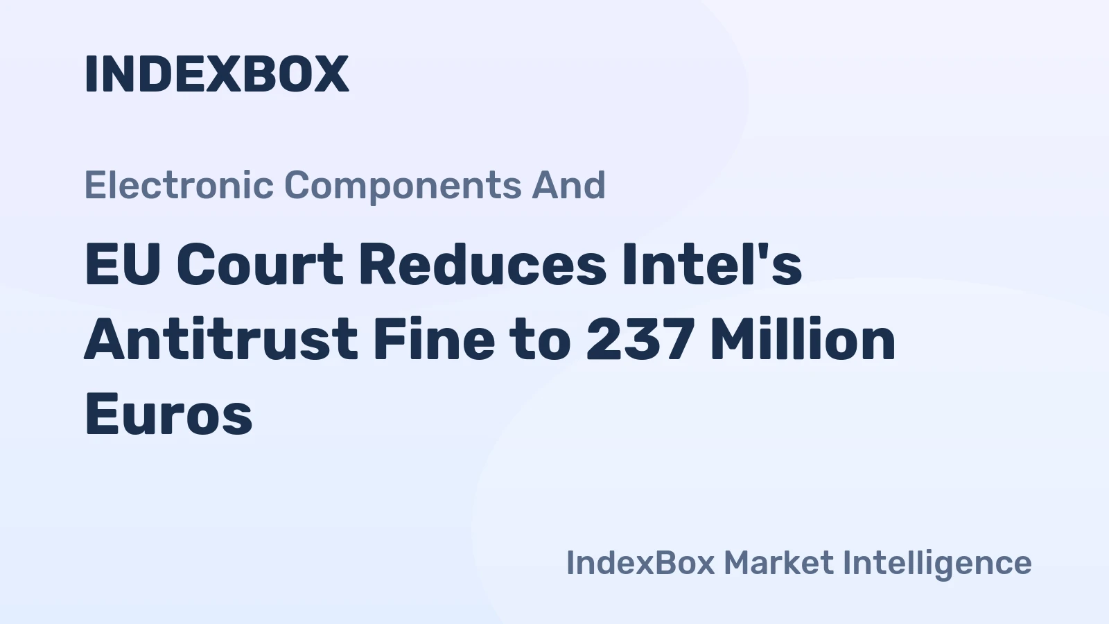 EU Court Reduces Intel's Antitrust Fine to 237 Million Euros