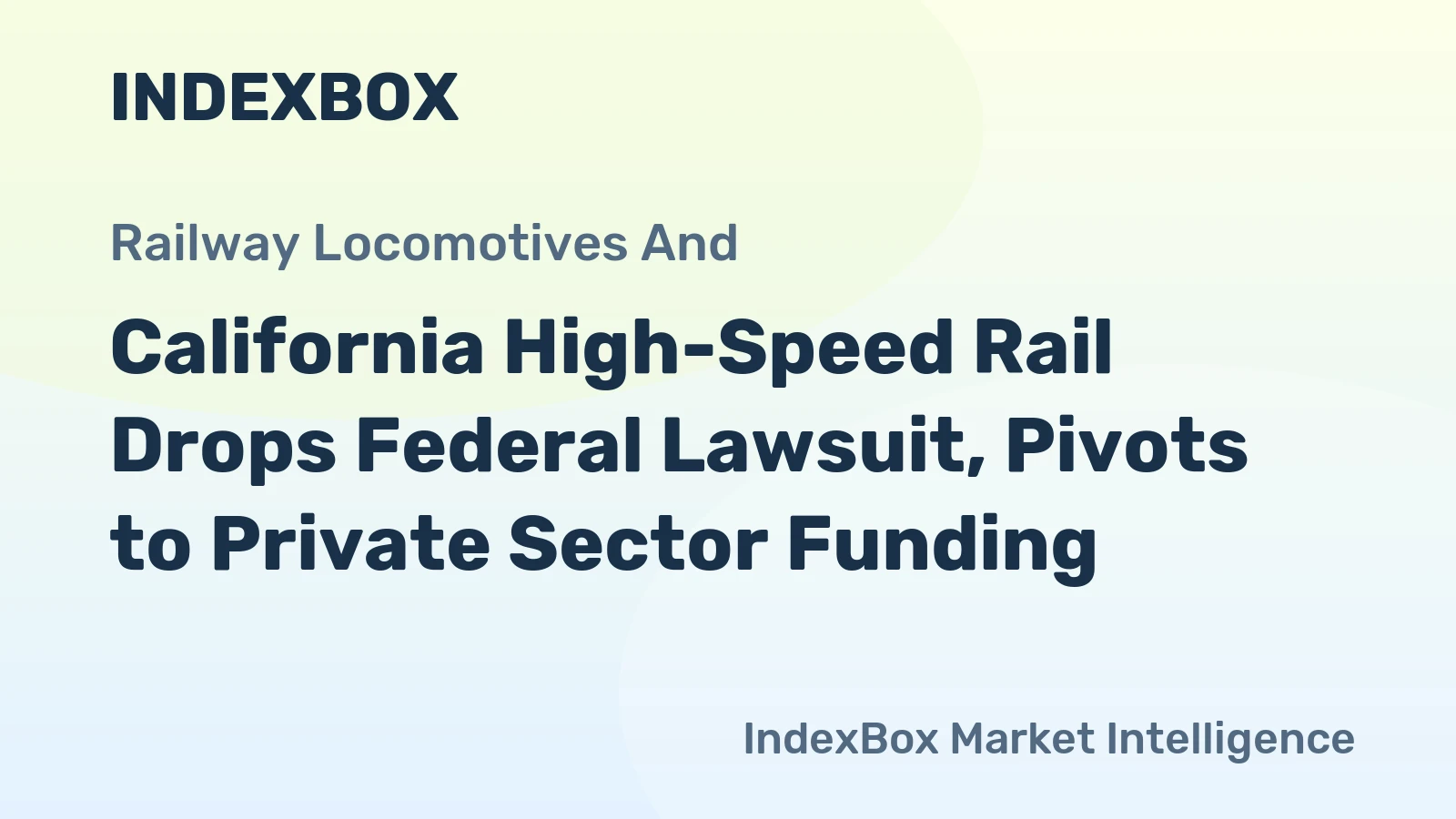 California High-Speed Rail Drops Federal Lawsuit, Pivots to Private Sector Funding