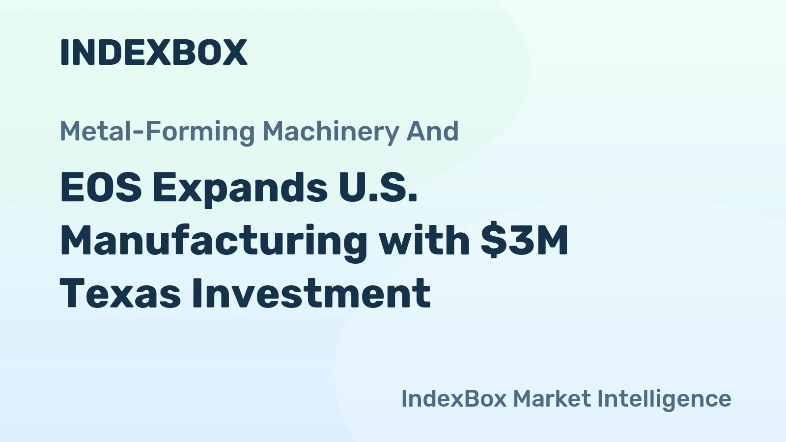 EOS Expands U.S. Manufacturing with $3M Texas Investment