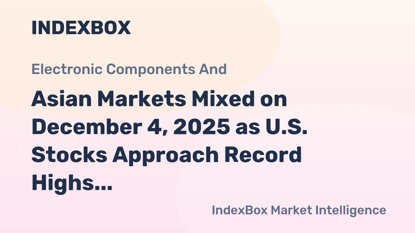 Asian Markets Mixed on December 4, 2025 as U.S. Stocks Approach Record Highs