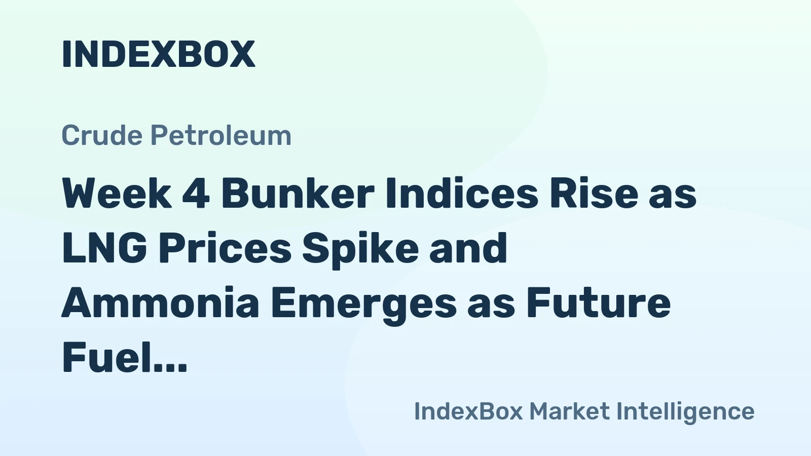 Week 4 Bunker Indices Rise as LNG Prices Spike and Ammonia Emerges as Future Fuel