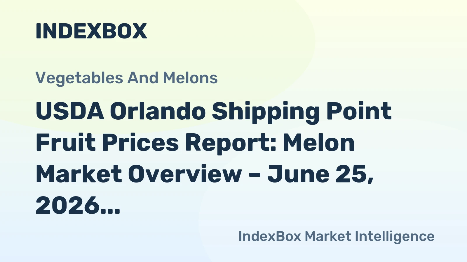 USDA Orlando Shipping Point Fruit Prices Report: Melon Market Overview – June 25, 2026