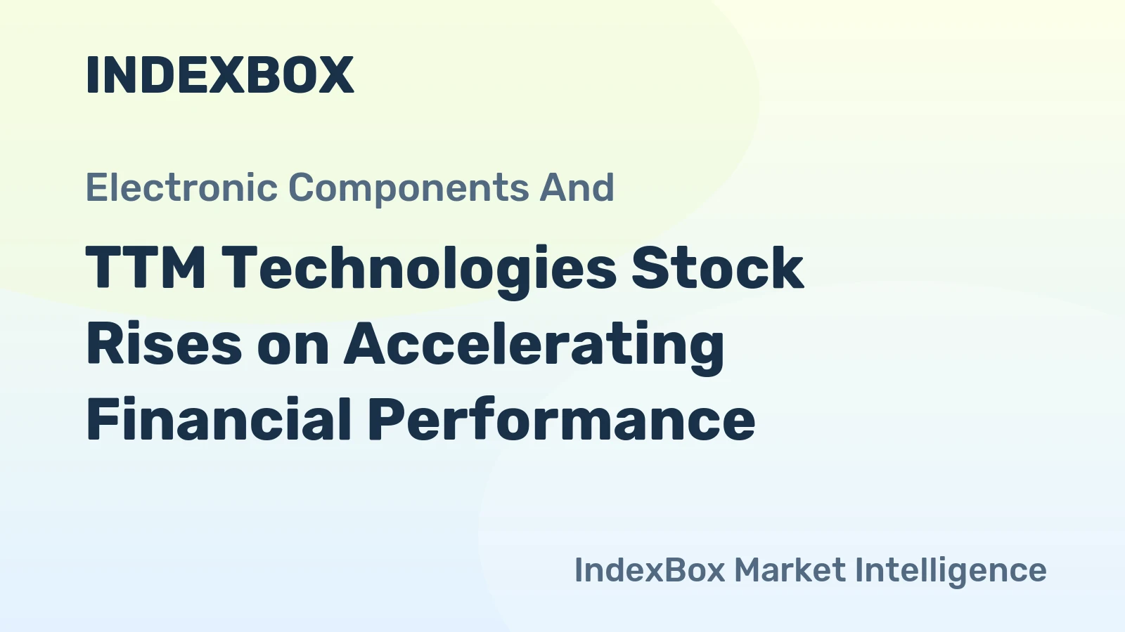 TTM Technologies Stock Rises on Accelerating Financial Performance