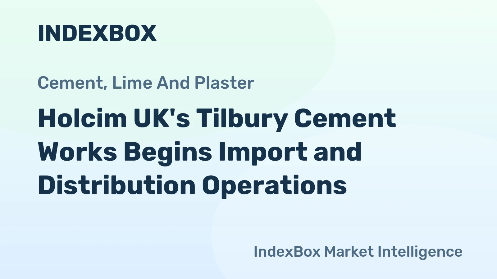 Holcim UK's Tilbury Cement Works Begins Import and Distribution Operations