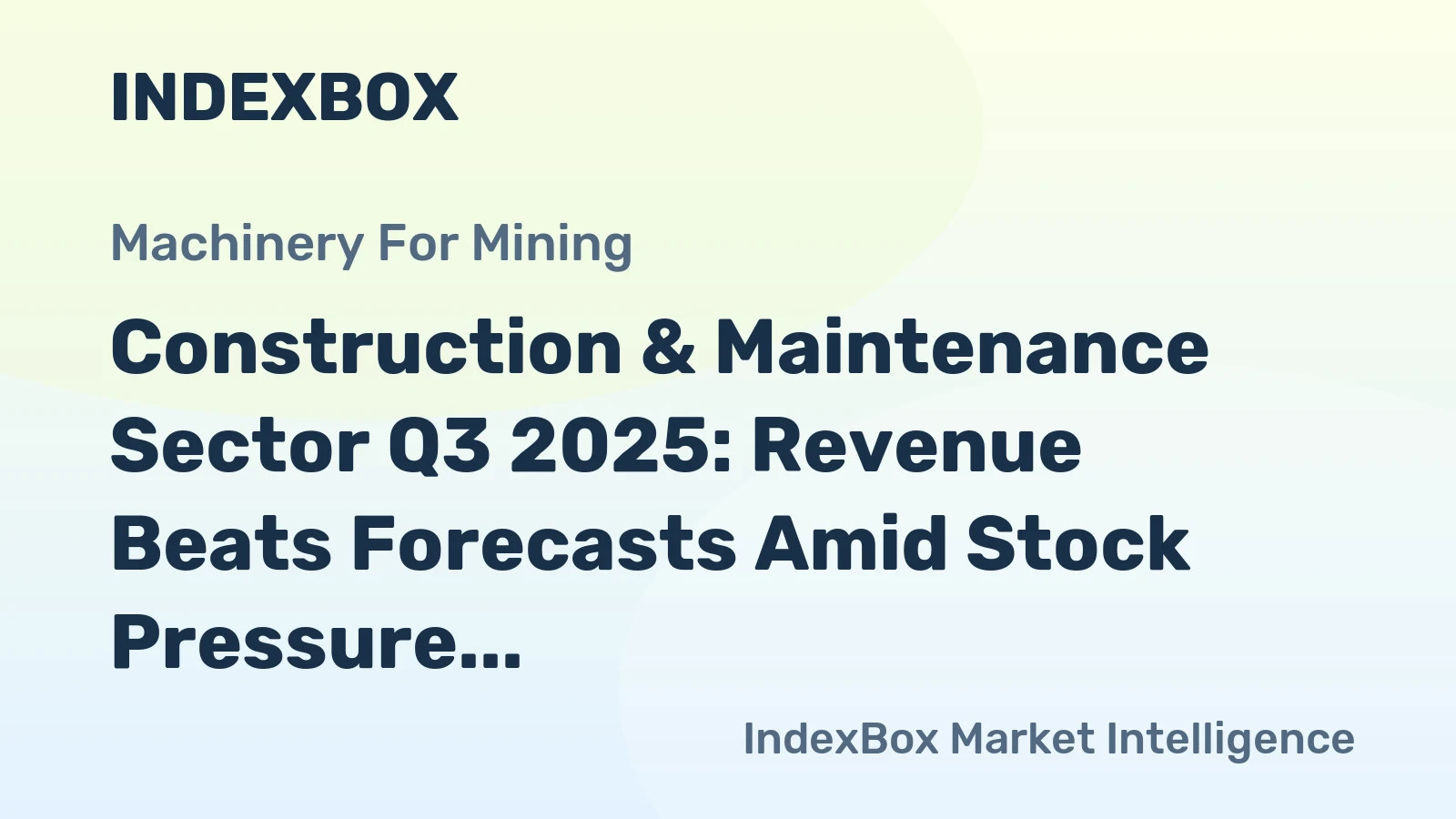 Construction & Maintenance Sector Q3 2025: Revenue Beats Forecasts Amid Stock Pressure