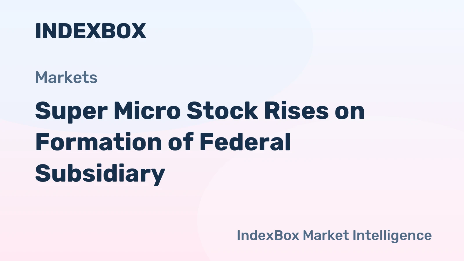 Super Micro Stock Rises on Formation of Federal Subsidiary