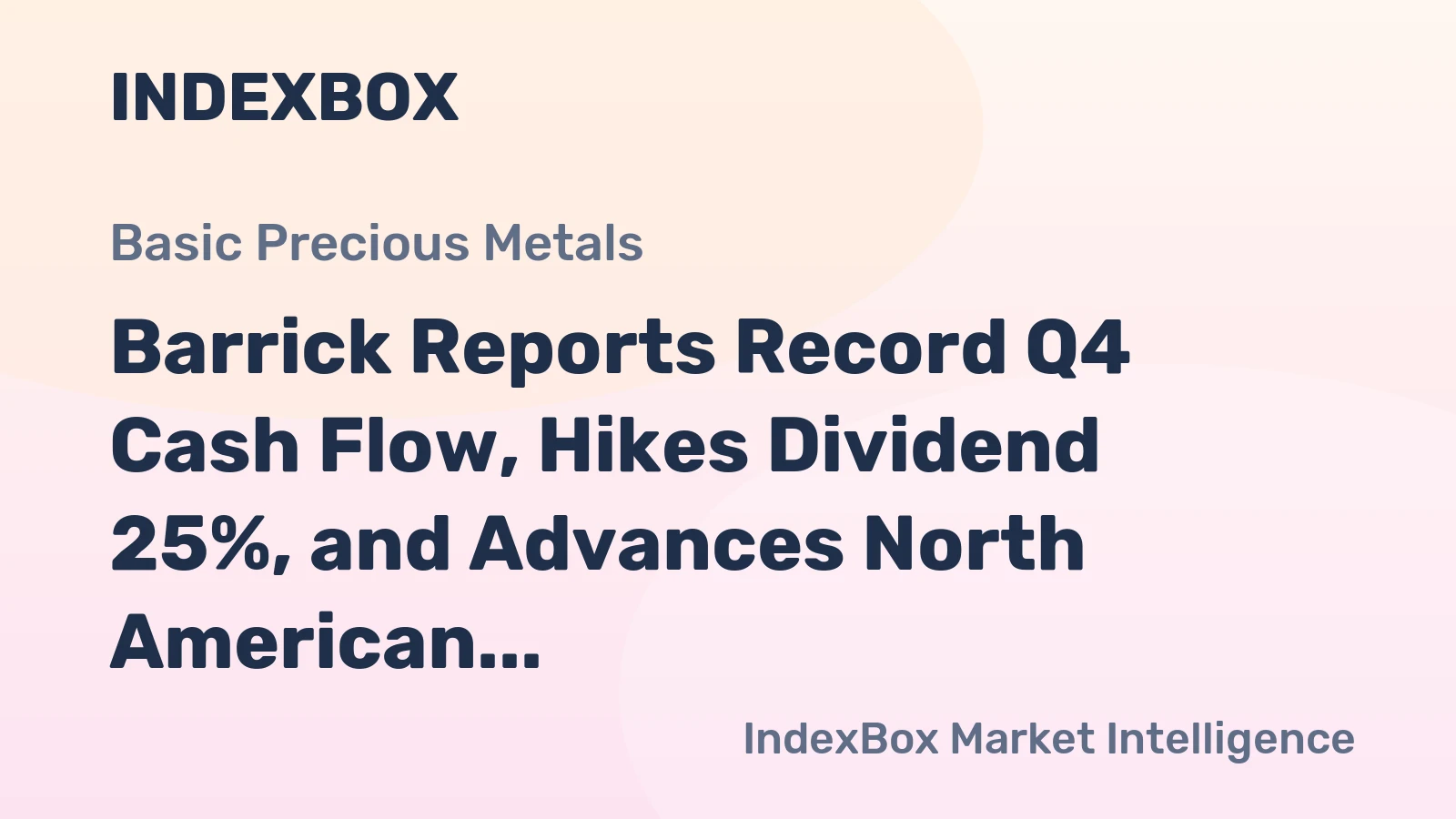 Barrick Reports Record Q4 Cash Flow, Hikes Dividend 25%, and Advances North American Gold Spin-Off