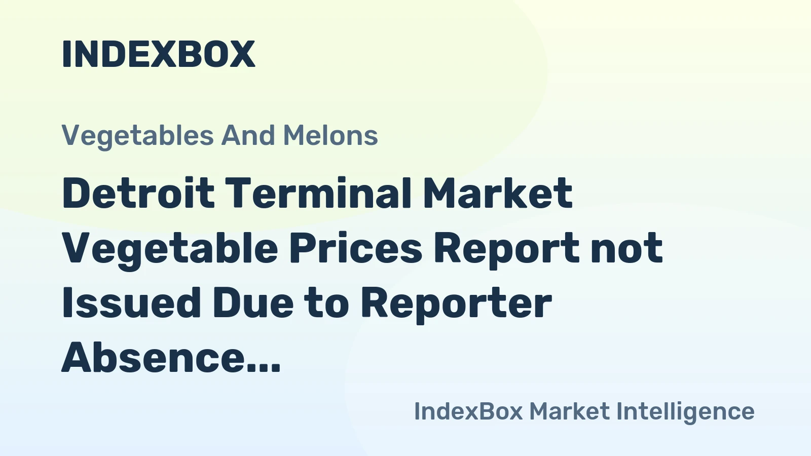 Detroit Terminal Market Vegetable Prices Report not Issued Due to Reporter Absence