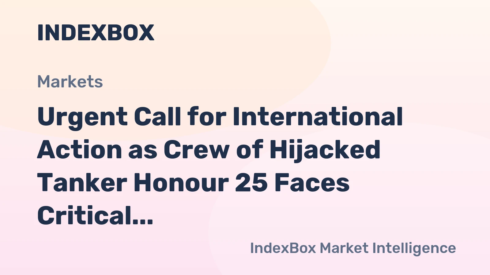 Urgent Call for International Action as Crew of Hijacked Tanker Honour 25 Faces Critical Conditions