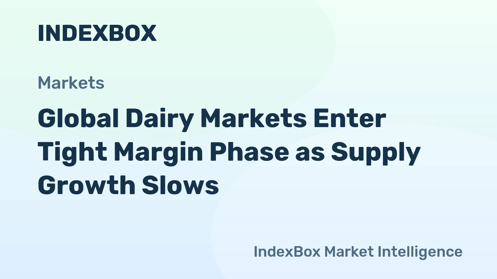 Global Dairy Markets Enter Tight Margin Phase as Supply Growth Slows