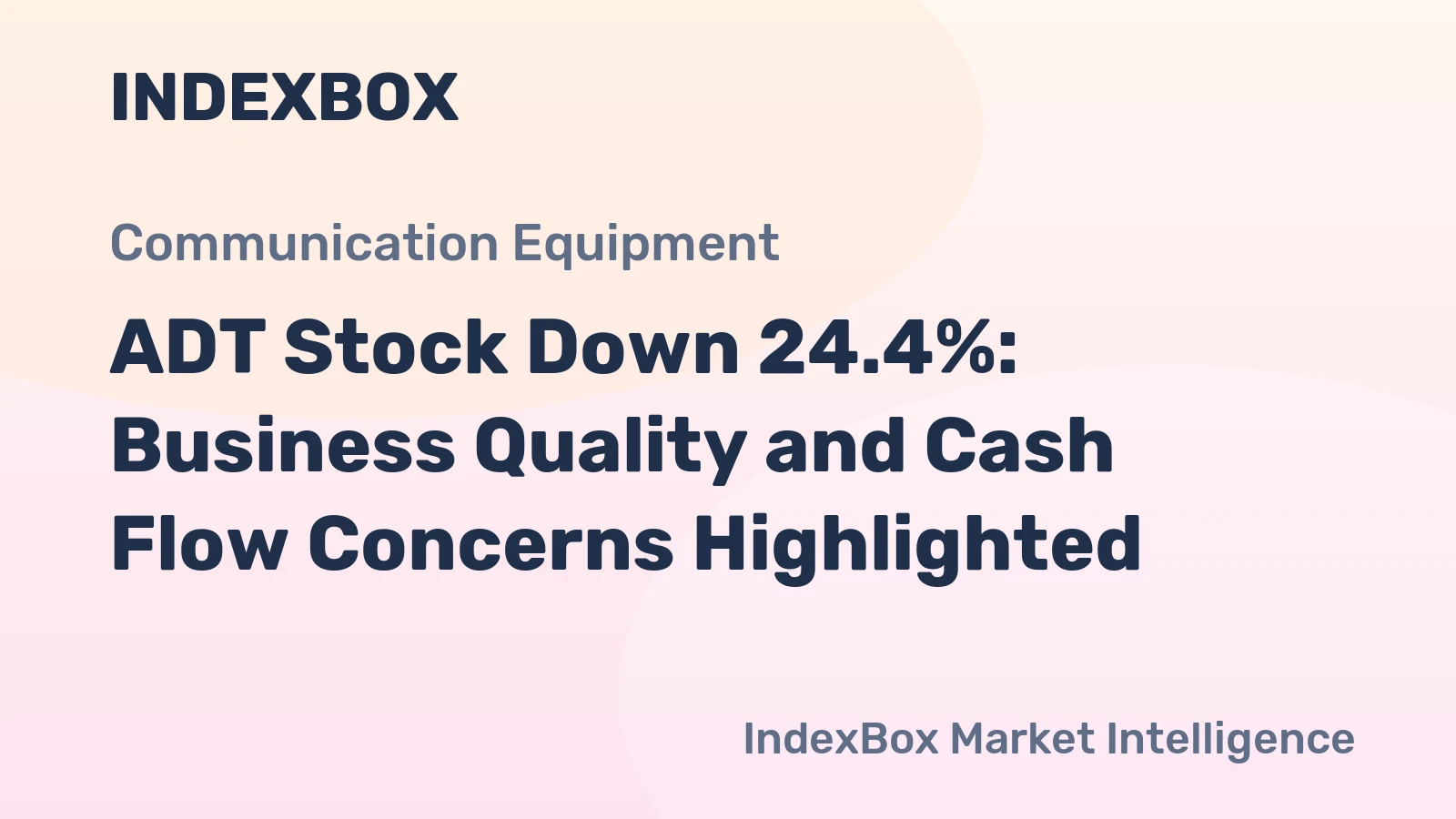 ADT Stock Down 24.4%: Business Quality and Cash Flow Concerns Highlighted