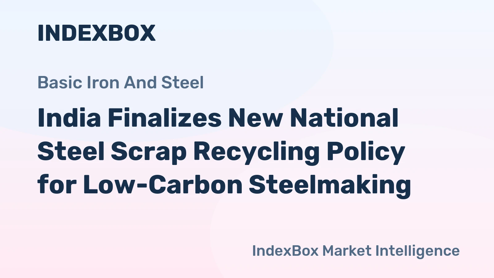 India Finalizes New National Steel Scrap Recycling Policy for Low-Carbon Steelmaking