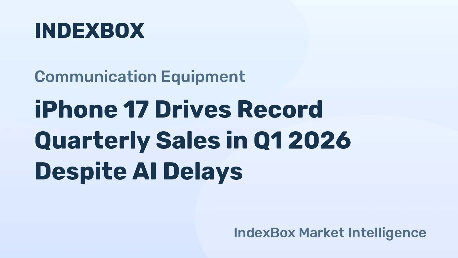 iPhone 17 Drives Record Quarterly Sales in Q1 2026 Despite AI Delays