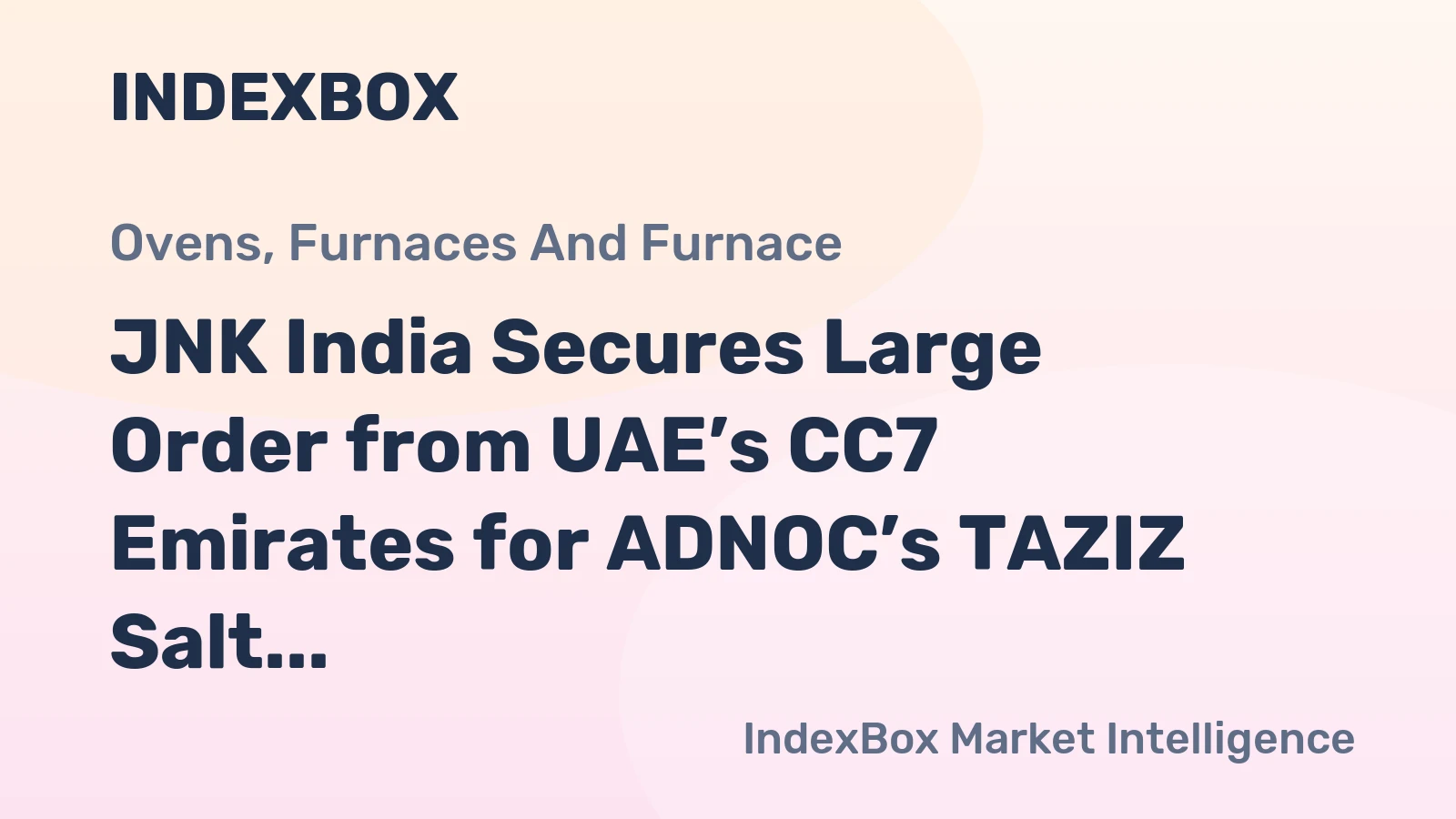 JNK India Secures Large Order from UAE’s CC7 Emirates for ADNOC’s TAZIZ Salt Project
