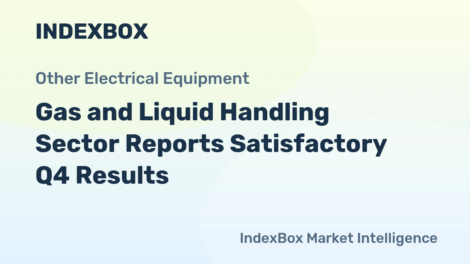 Gas and Liquid Handling Sector Reports Satisfactory Q4 Results