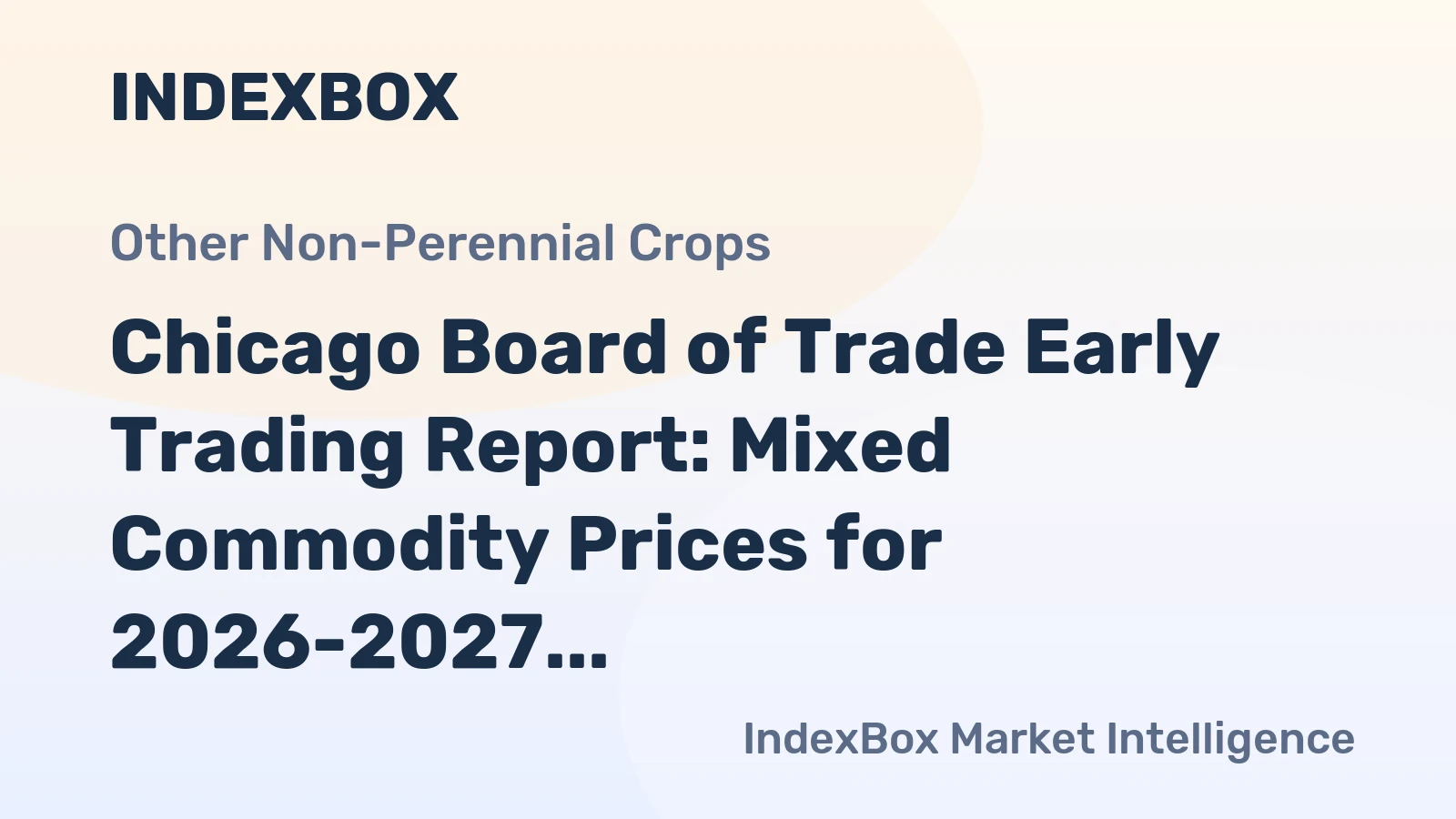 Chicago Board of Trade Early Trading Report: Mixed Commodity Prices for 2026-2027 Contracts