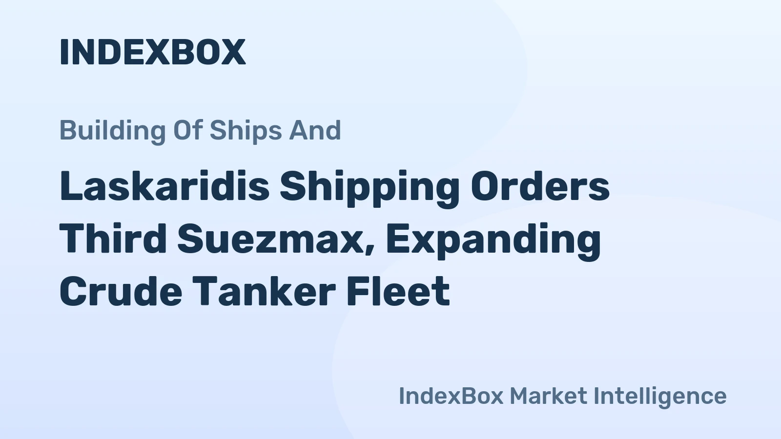 Laskaridis Shipping Orders Third Suezmax, Expanding Crude Tanker Fleet