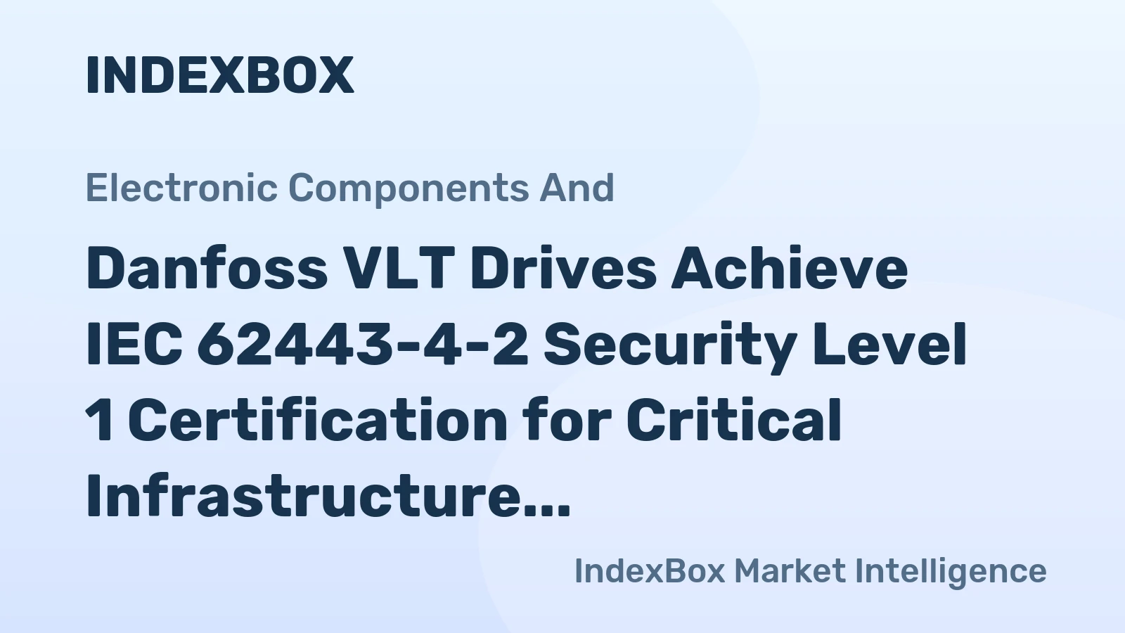 Danfoss VLT Drives Achieve IEC 62443-4-2 Security Level 1 Certification for Critical Infrastructure