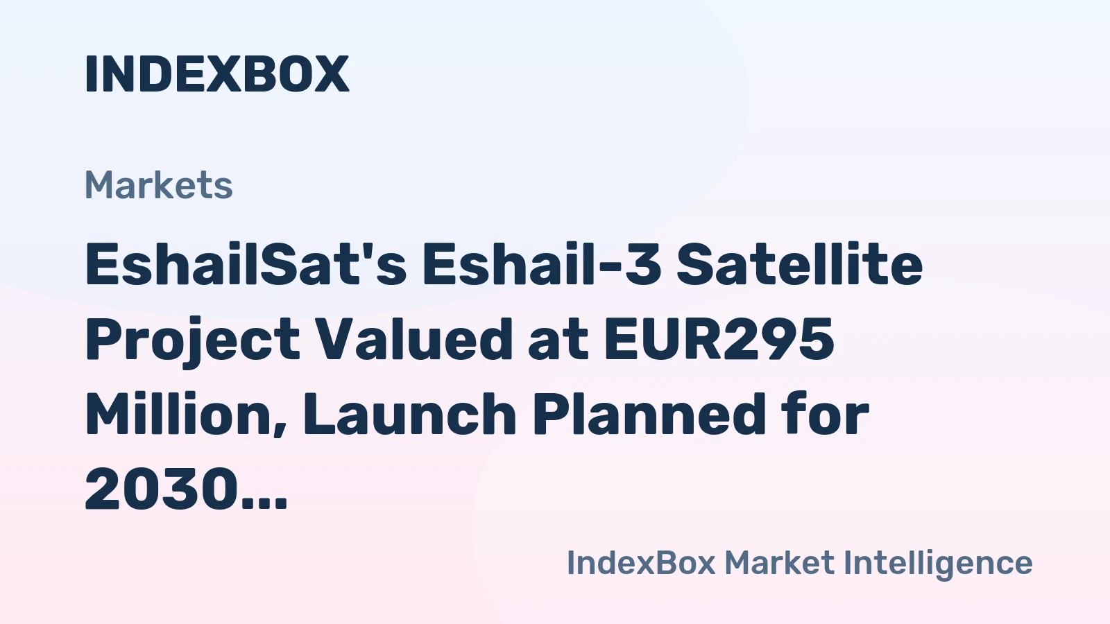 EshailSat's Eshail-3 Satellite Project Valued at EUR295 Million, Launch Planned for 2030