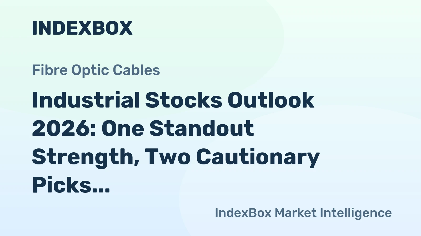 Industrial Stocks Outlook 2026: One Standout Strength, Two Cautionary Picks