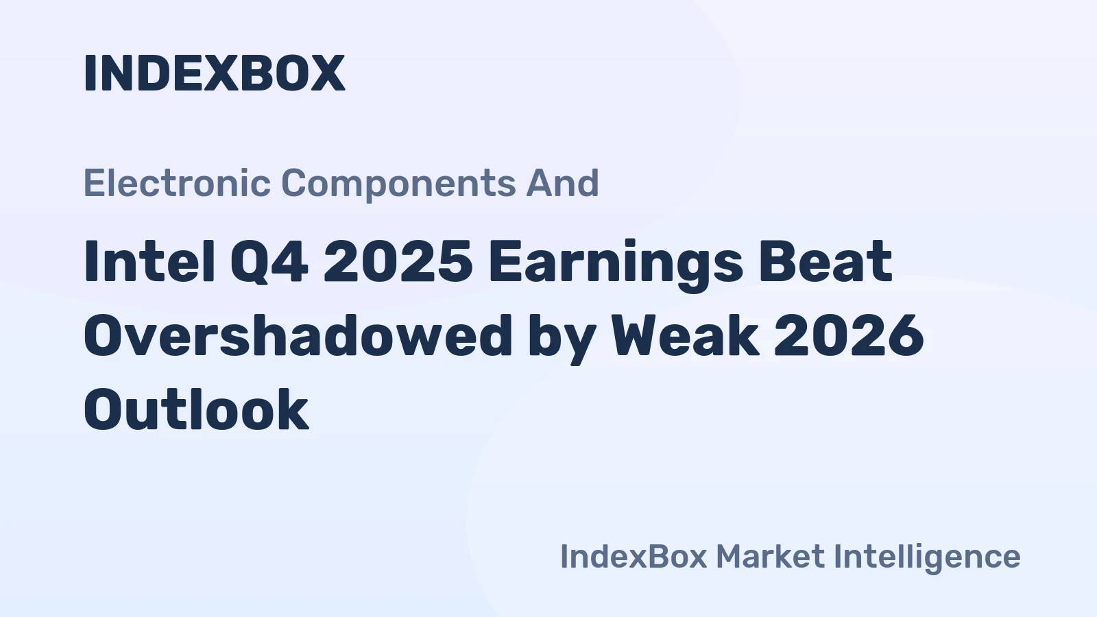 Intel Q4 2025 Earnings Beat Overshadowed by Weak 2026 Outlook