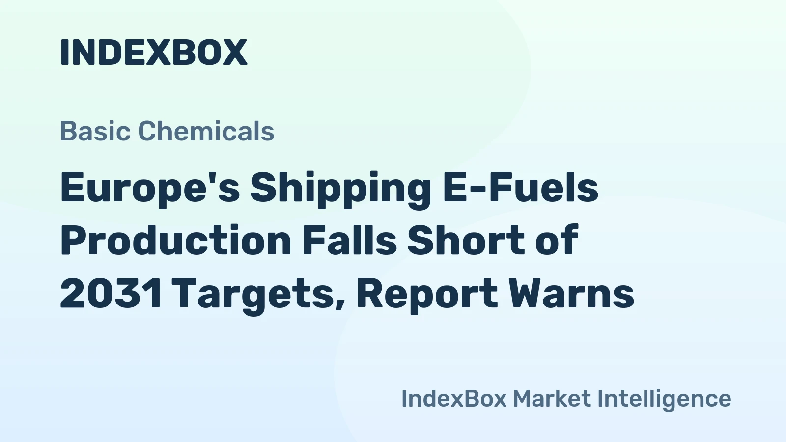 Europe's Shipping E-Fuels Production Falls Short of 2031 Targets, Report Warns