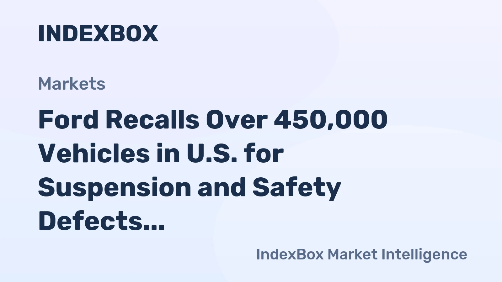 Ford Recalls Over 450,000 Vehicles in U.S. for Suspension and Safety Defects