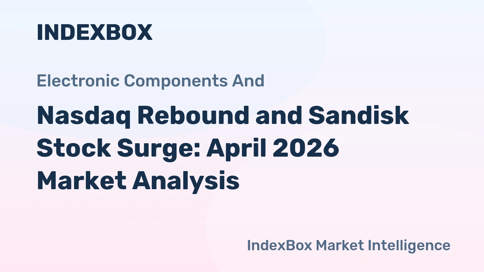 Nasdaq Rebound and Sandisk Stock Surge: April 2026 Market Analysis