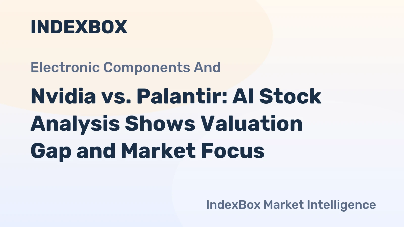 Nvidia vs. Palantir: AI Stock Analysis Shows Valuation Gap and Market Focus