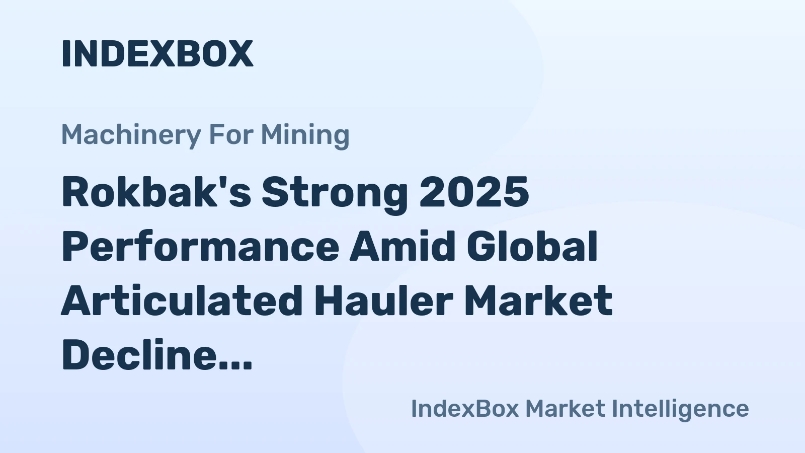 Rokbak's Strong 2025 Performance Amid Global Articulated Hauler Market Decline