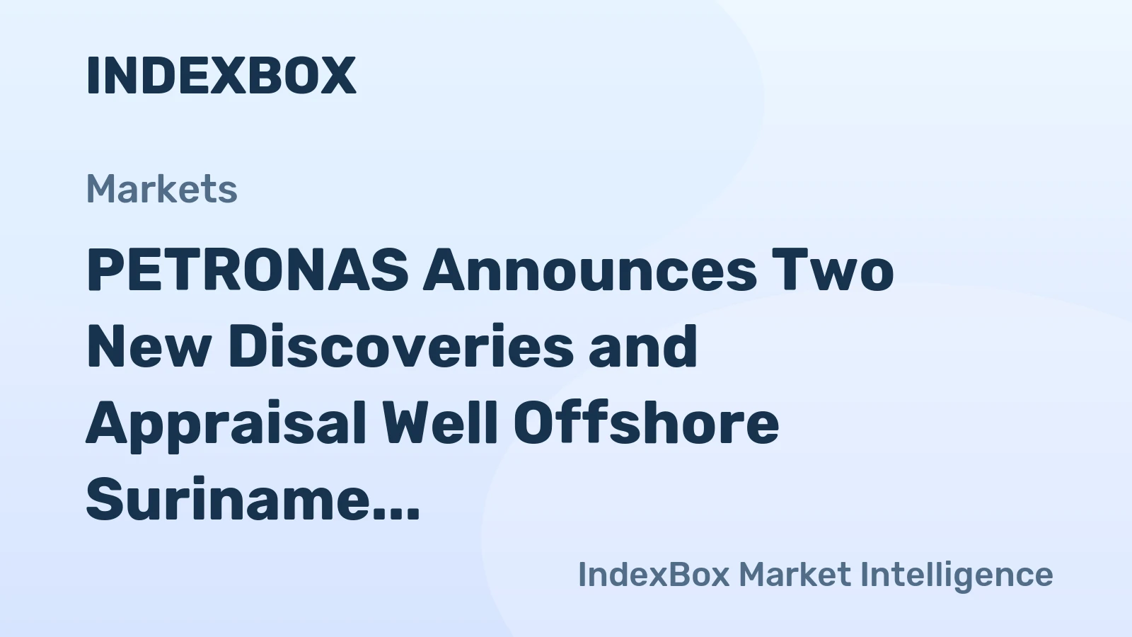 PETRONAS Announces Two New Discoveries and Appraisal Well Offshore Suriname