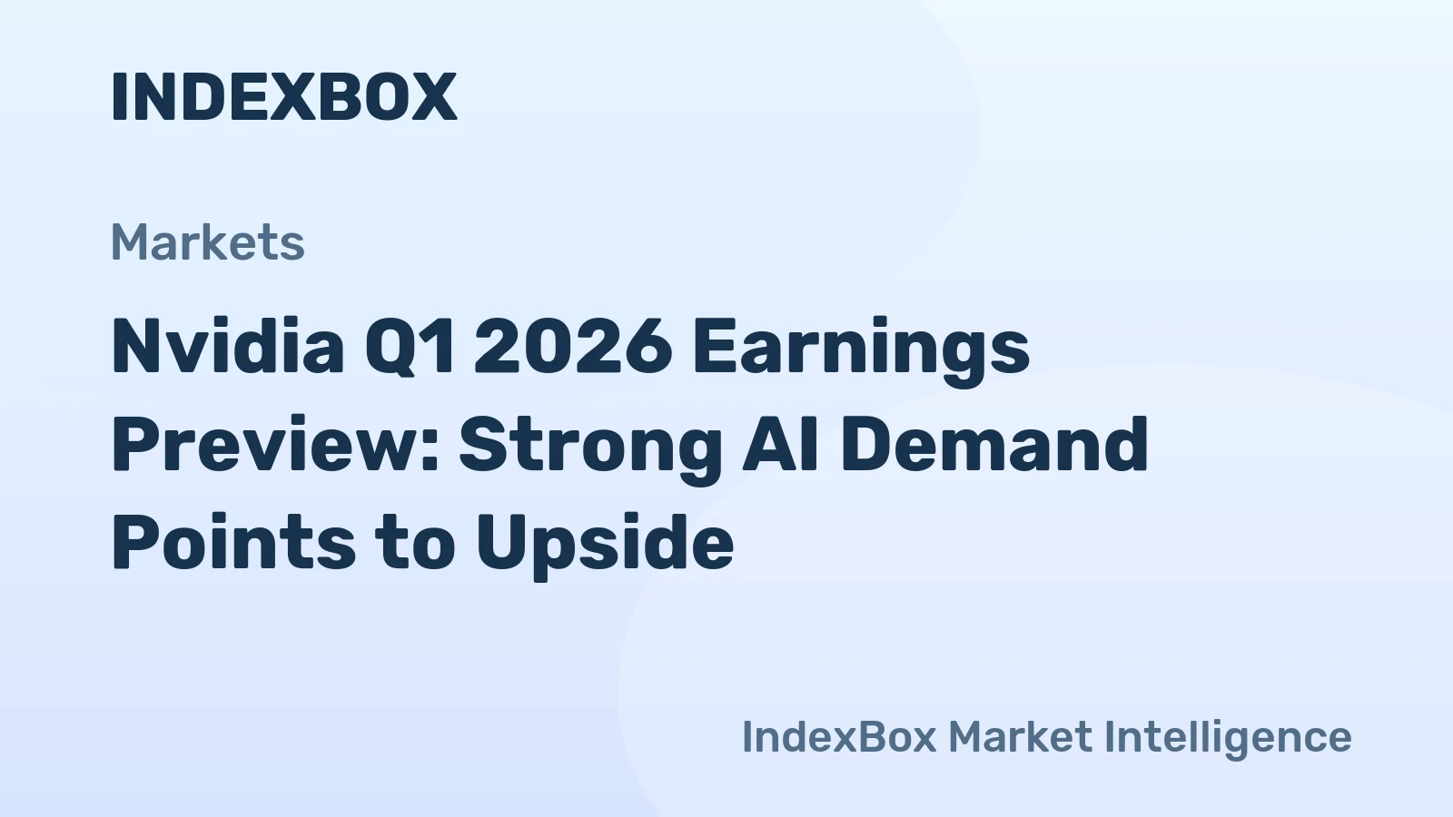 Nvidia Q1 2026 Earnings Preview: Strong AI Demand Points to Upside