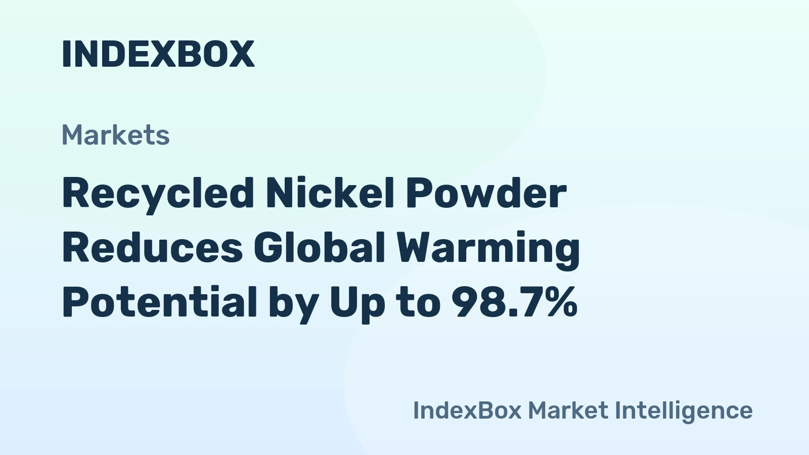 Recycled Nickel Powder Reduces Global Warming Potential by Up to 98.7%