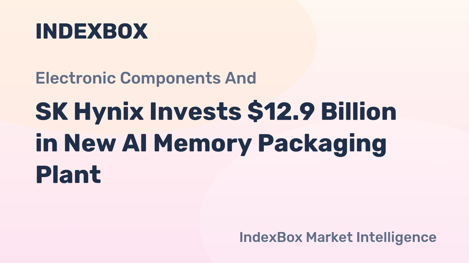 SK Hynix Invests $12.9 Billion in New AI Memory Packaging Plant