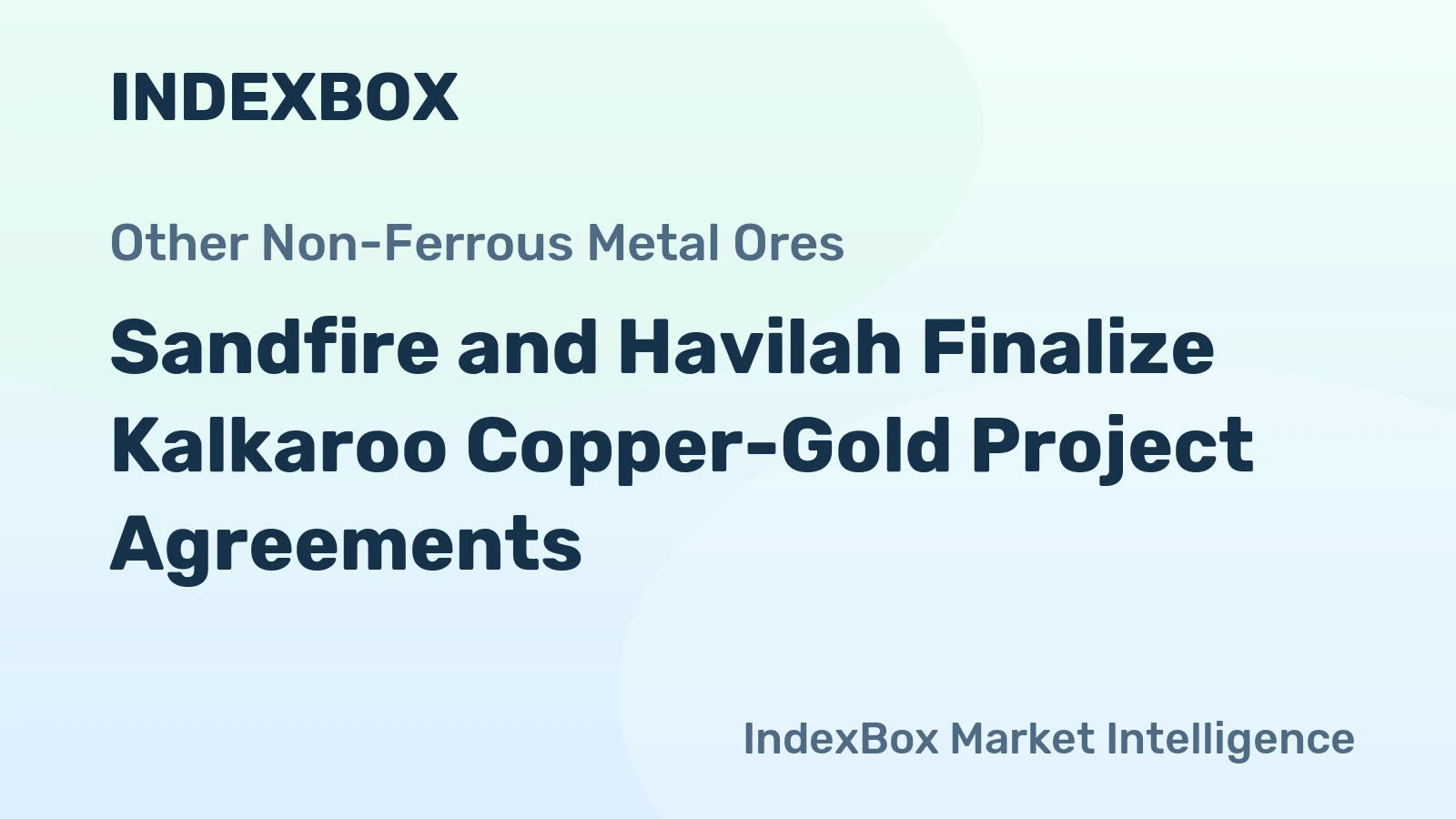 Sandfire and Havilah Finalize Kalkaroo Copper-Gold Project Agreements