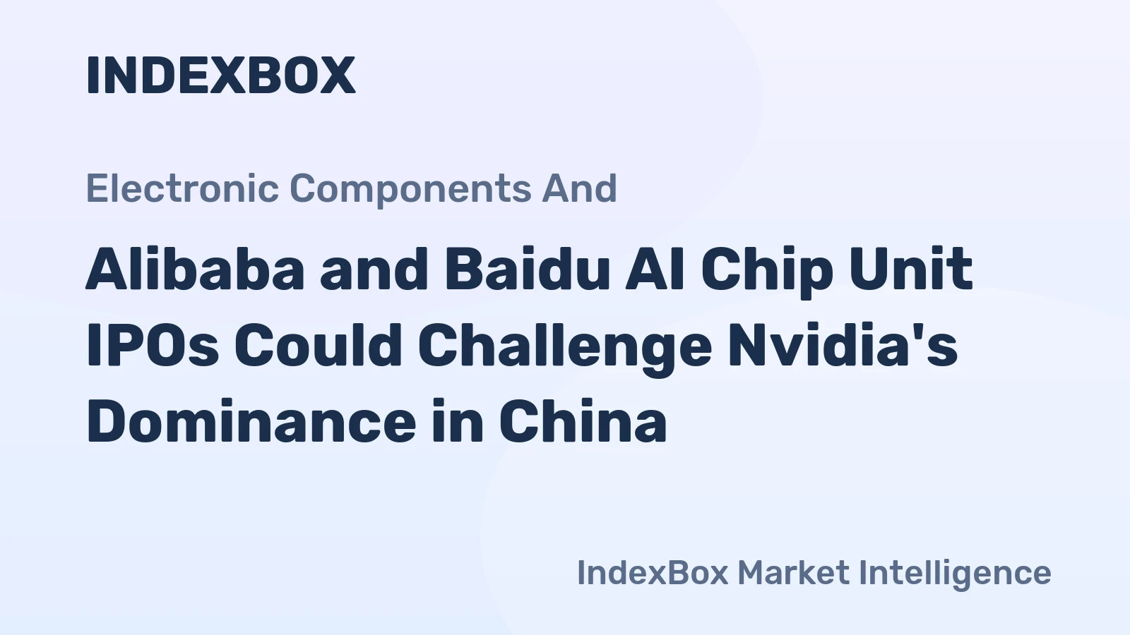 Alibaba and Baidu AI Chip Unit IPOs Could Challenge Nvidia's Dominance in China