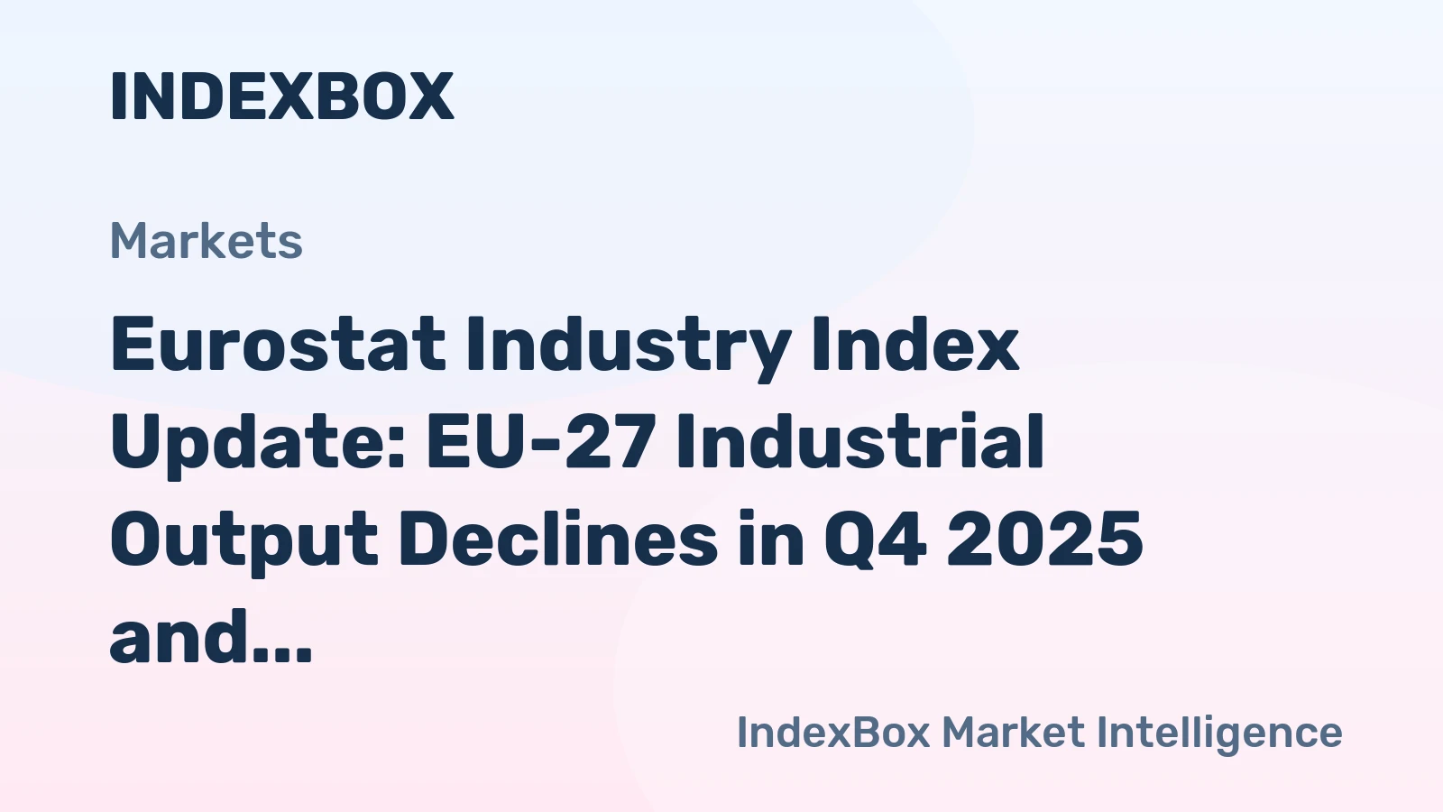 Eurostat Industry Index Update: EU-27 Industrial Output Declines in Q4 2025 and Q1 2026