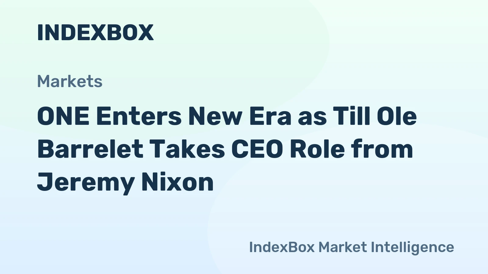 ONE Enters New Era as Till Ole Barrelet Takes CEO Role from Jeremy Nixon