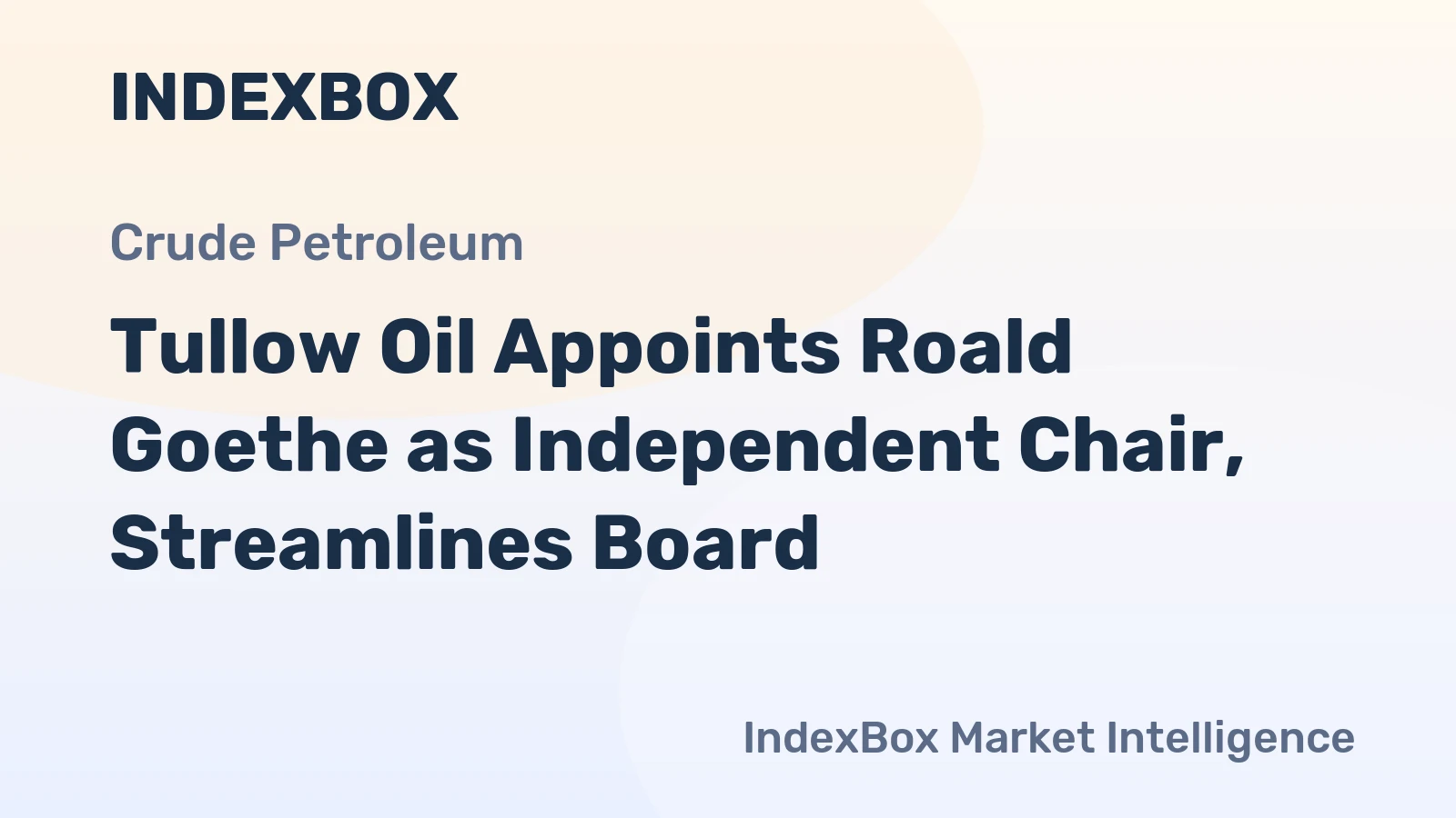 Tullow Oil Appoints Roald Goethe as Independent Chair, Streamlines Board