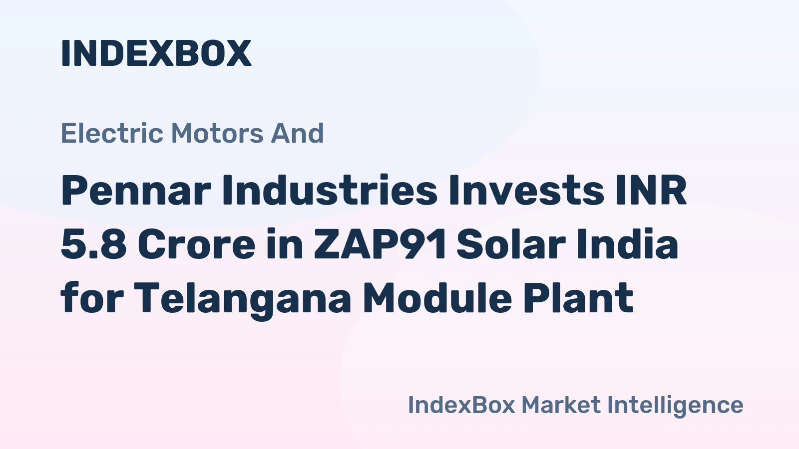 Pennar Industries Invests INR 5.8 Crore in ZAP91 Solar India for Telangana Module Plant