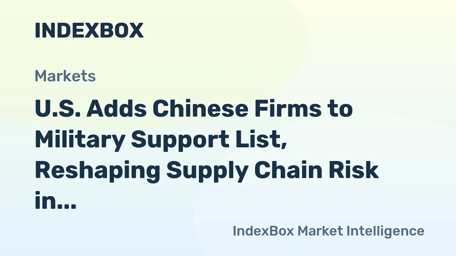 U.S. Adds Chinese Firms to Military Support List, Reshaping Supply Chain Risk in Latin America