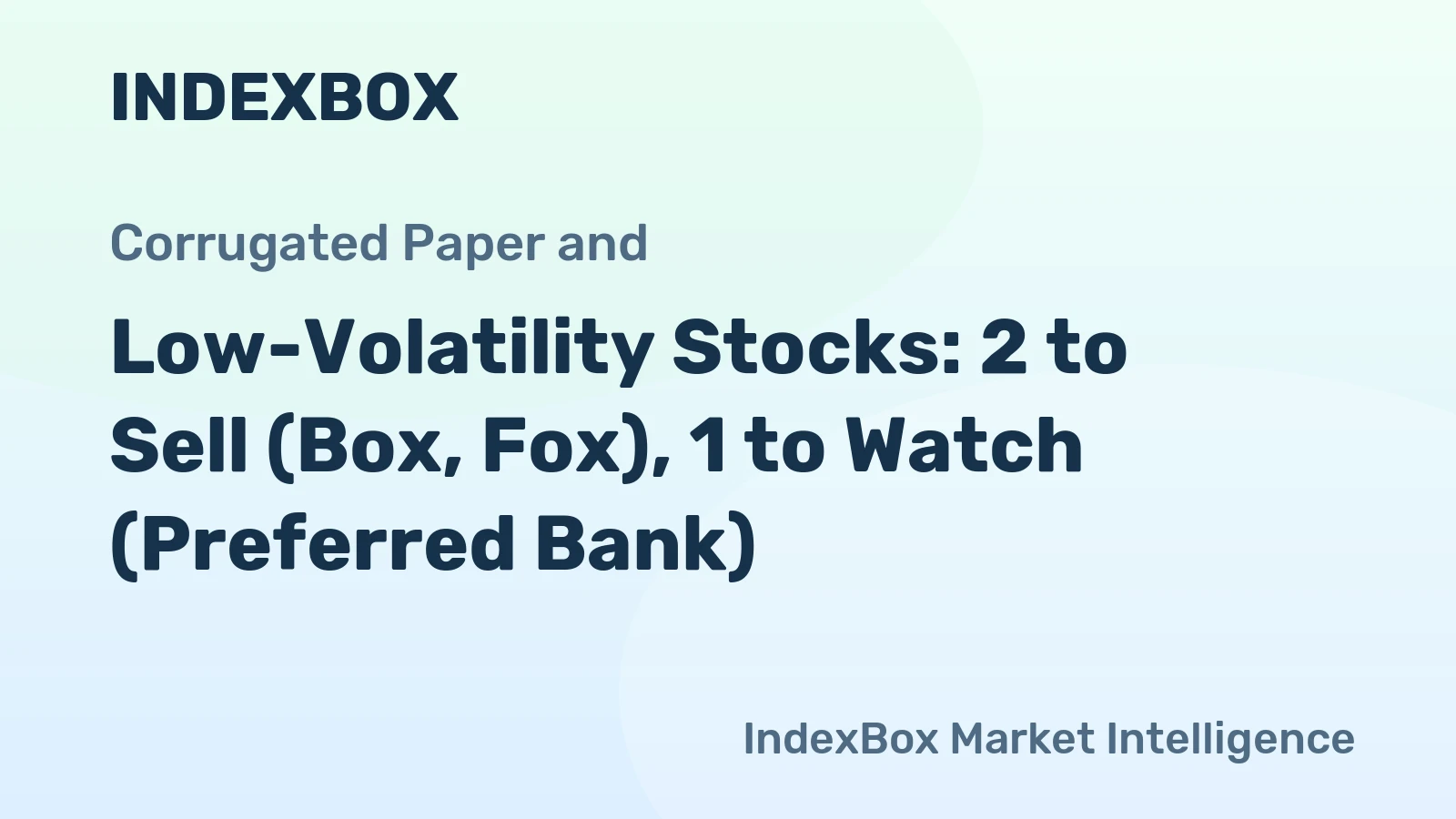 Low-Volatility Stocks: 2 to Sell (Box, Fox), 1 to Watch (Preferred Bank)