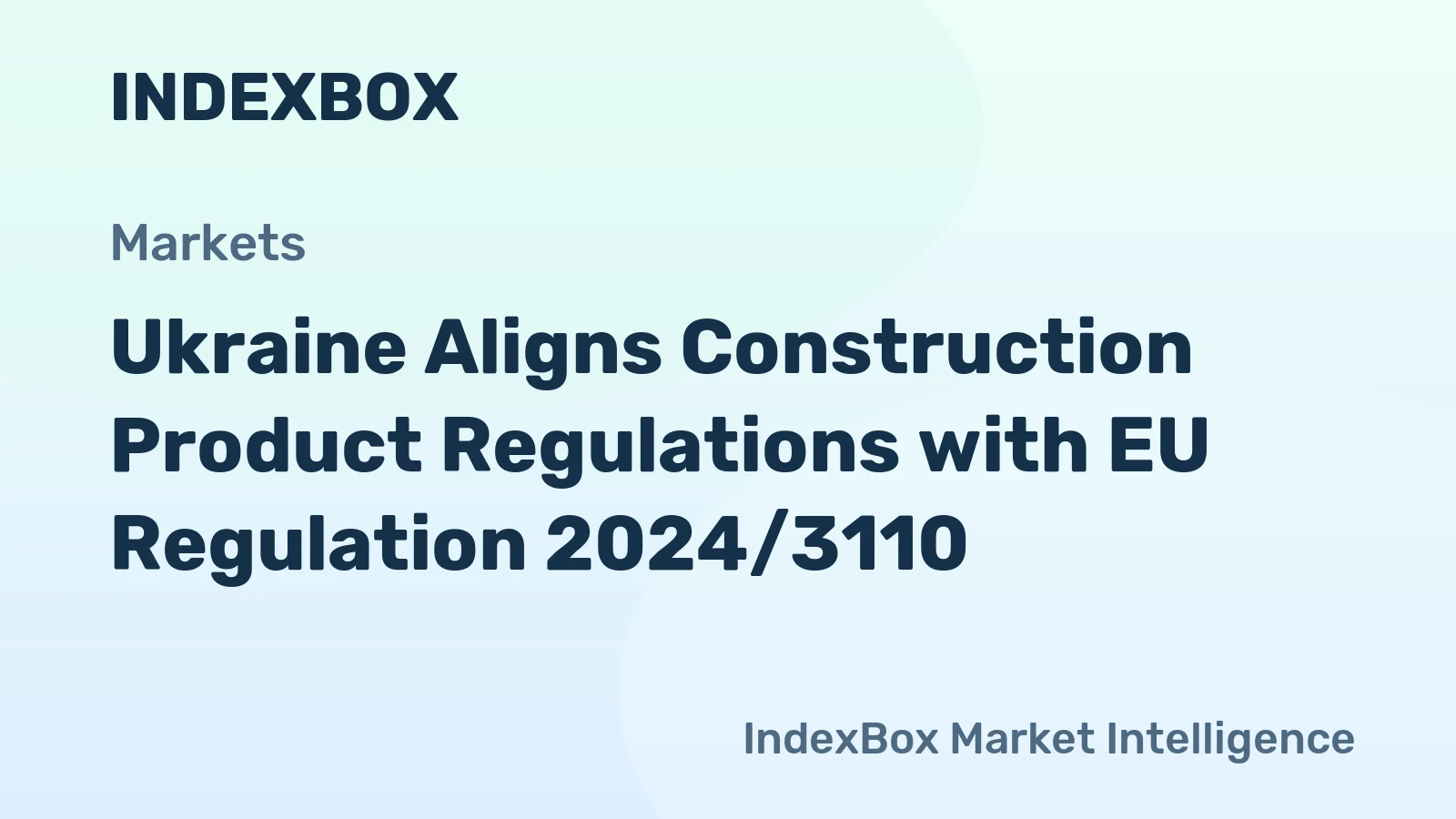 Ukraine Aligns Construction Product Regulations with EU Regulation 2024/3110