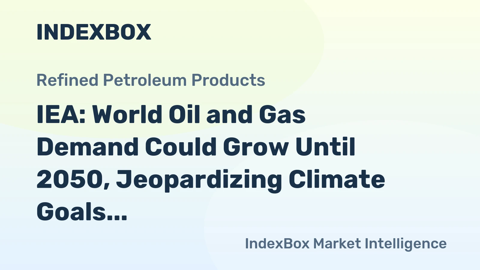 IEA: World Oil and Gas Demand Could Grow Until 2050, Jeopardizing Climate Goals