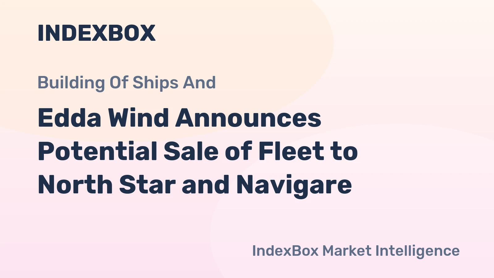 Edda Wind Announces Potential Sale of Fleet to North Star and Navigare
