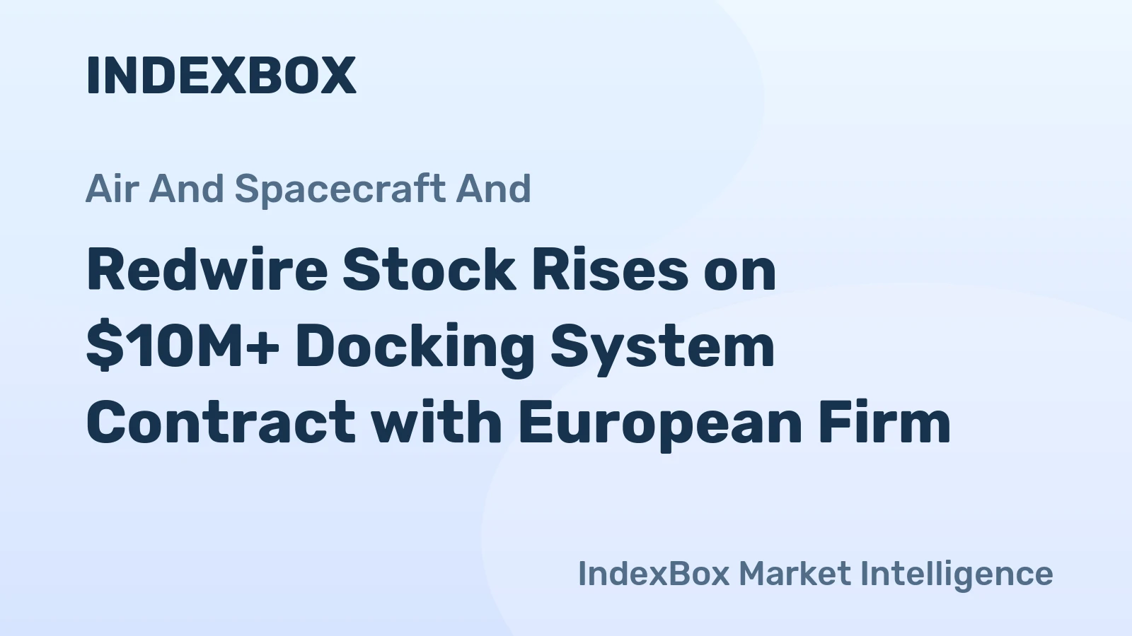 Redwire Stock Rises on $10M+ Docking System Contract with European Firm