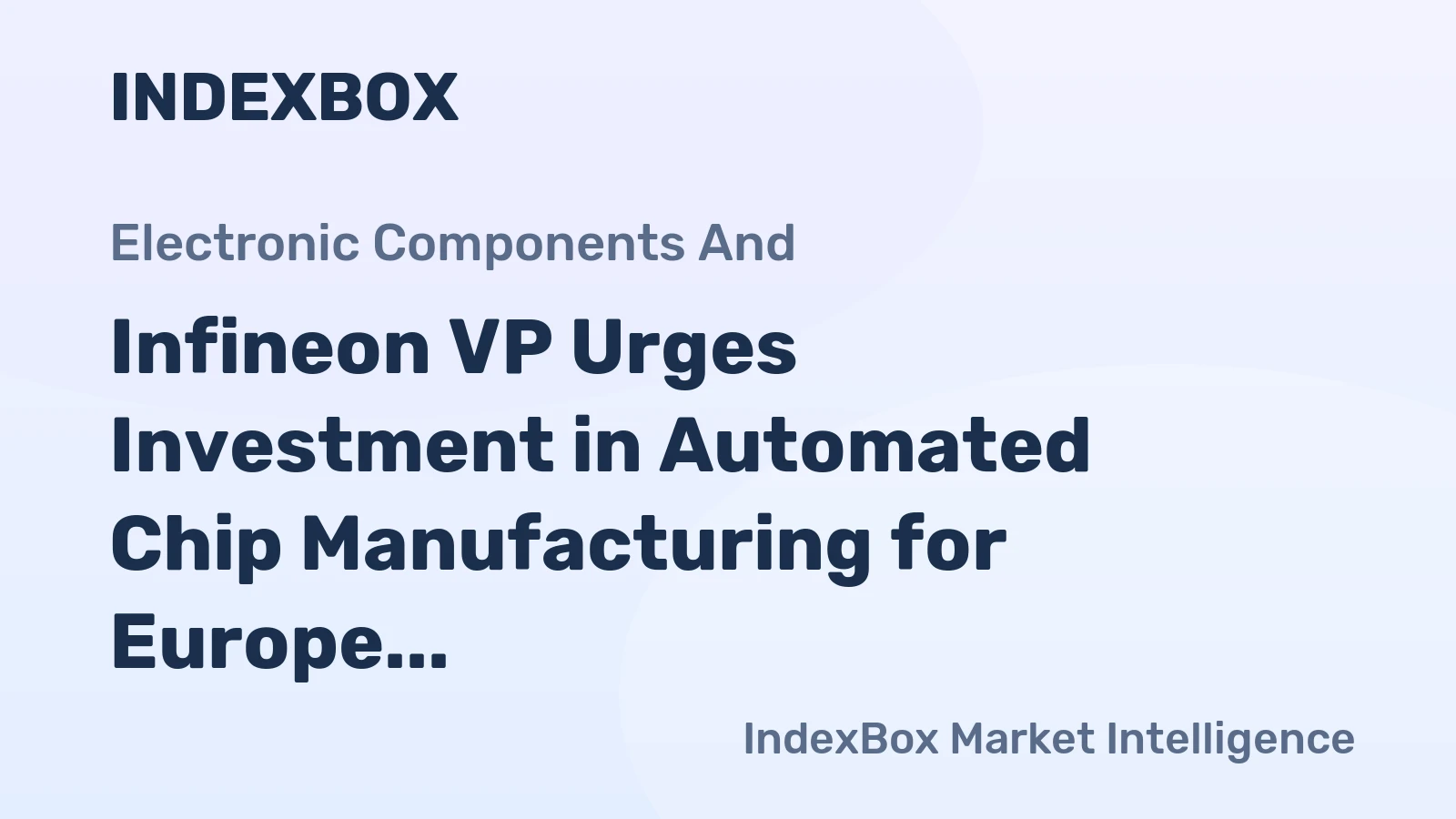 Infineon VP Urges Investment in Automated Chip Manufacturing for Europe