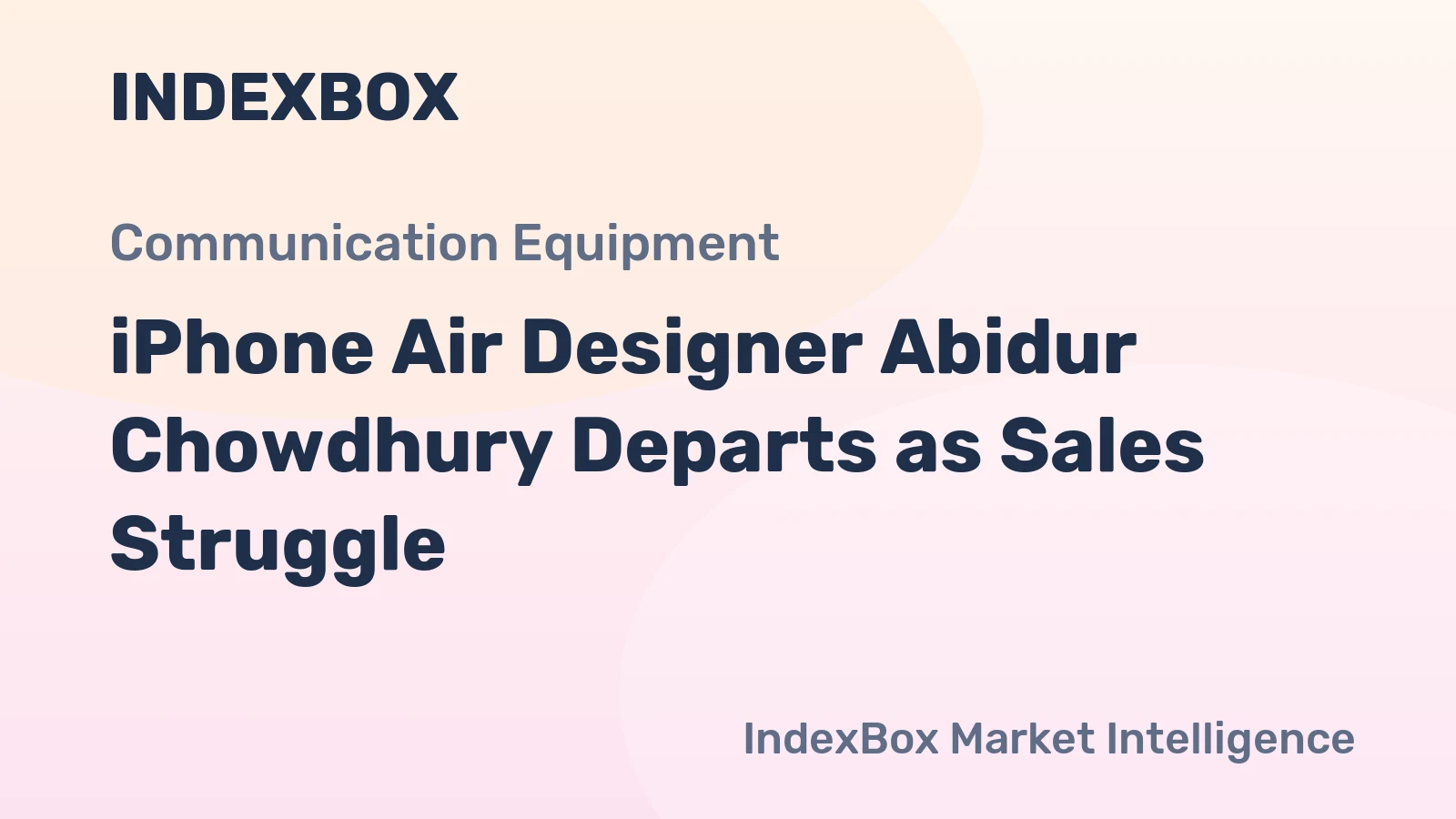 iPhone Air Designer Abidur Chowdhury Departs as Sales Struggle
