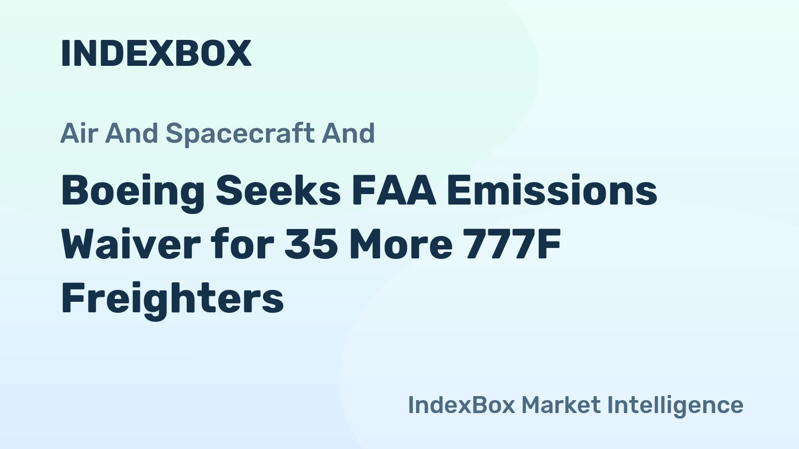 Boeing Seeks FAA Emissions Waiver for 35 More 777F Freighters
